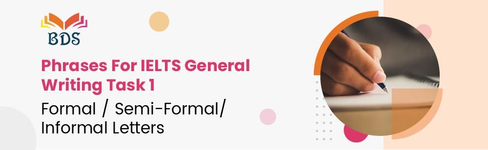 Phrases for IELTS General Writing Task 1: Formal /Semi-Formal /Informal ...