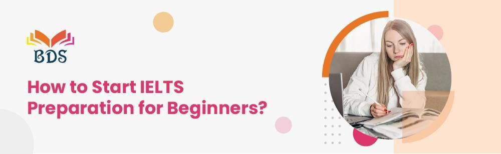 How to Start IELTS Preparation for Beginners?