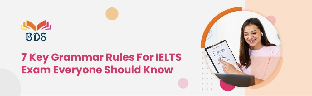7 Key Grammar Rules For IELTS Exam Everyone Should Know