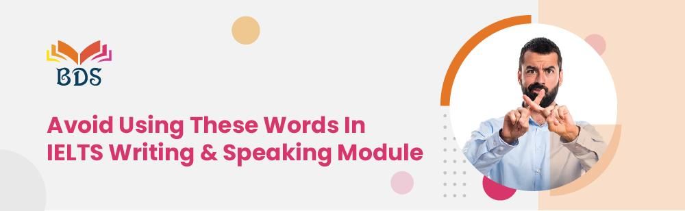 Avoid Using these Words in IELTS Writing & Speaking Module