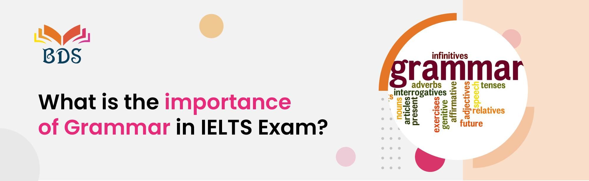 What is the importance of Grammar in IELTS Exam?