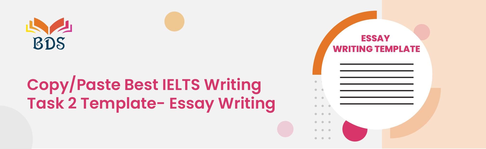 Copy Paste Best IELTS Writing Task 2 Template- Essay Writing