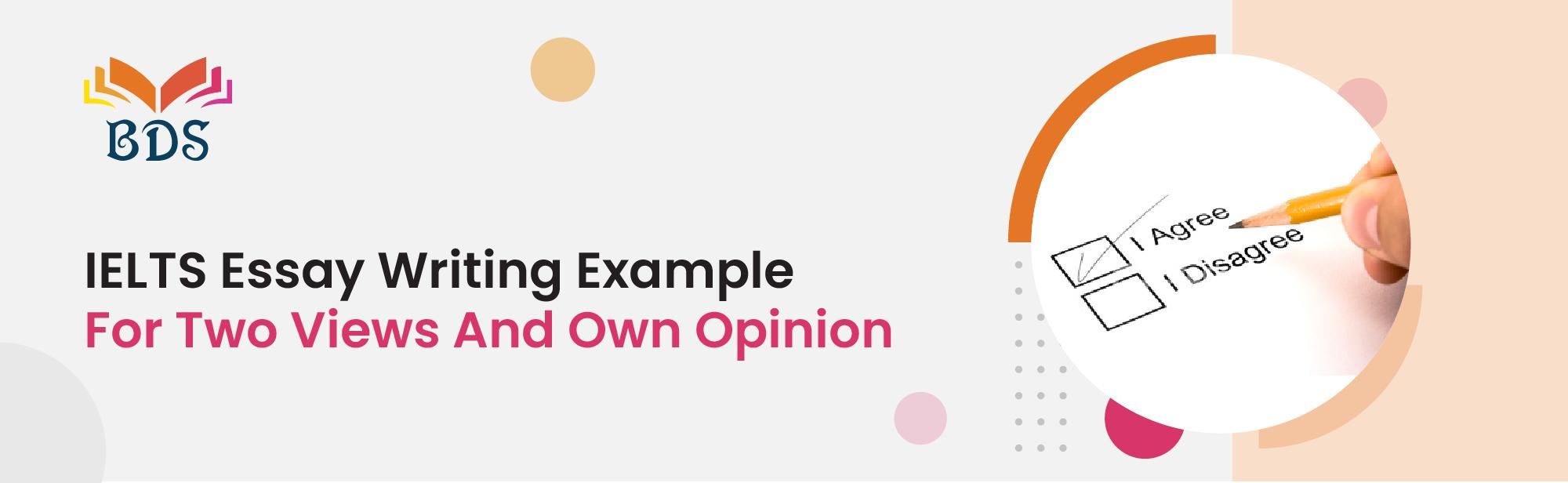 IELTS Essay Writing Example For Two Views And Own Opinion