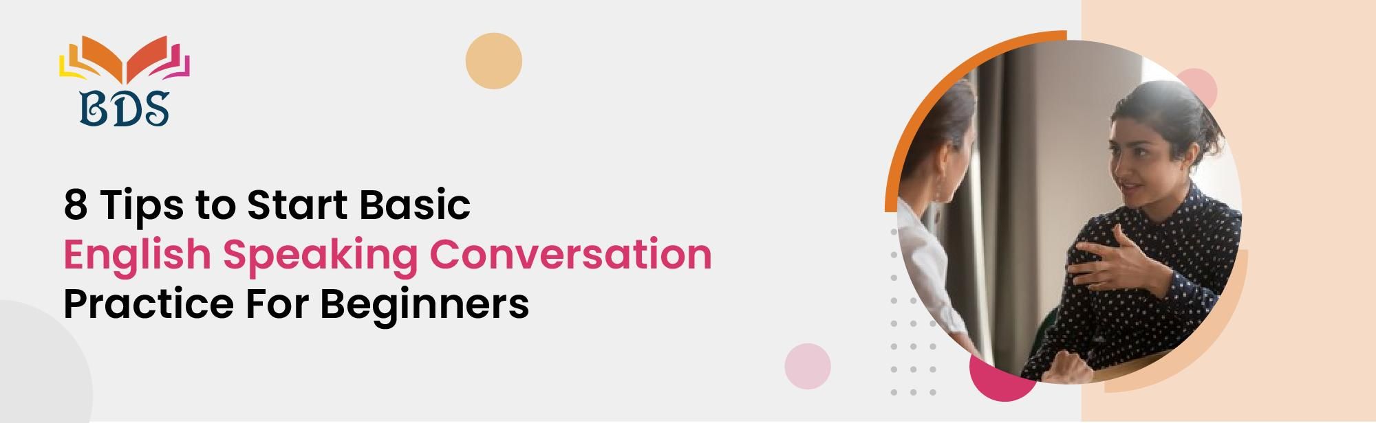 8 Tips to Start Basic English Speaking Conversation: Practice For Beginners