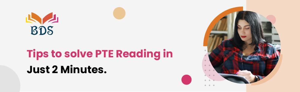 Tips to solve PTE Reading in just 2 minutes.