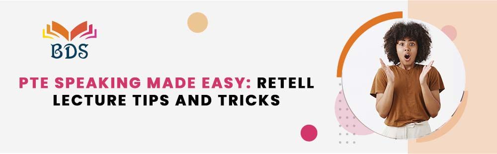 PTE Speaking Made Easy: Retell Lecture Tips and Tricks